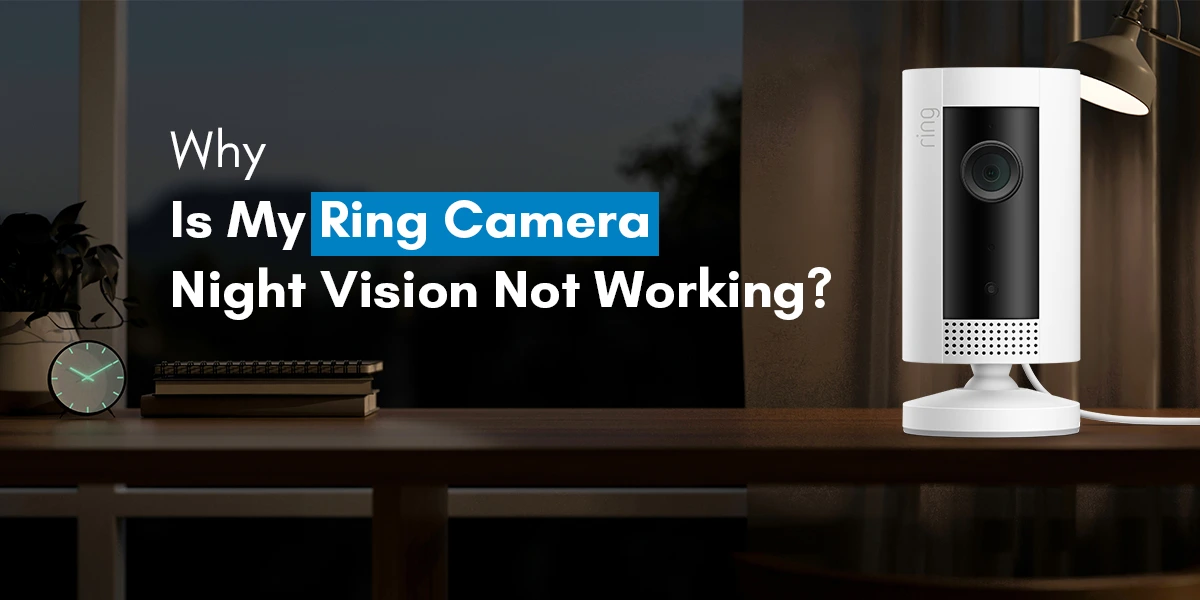 Ring Camera Night Vision Not Working